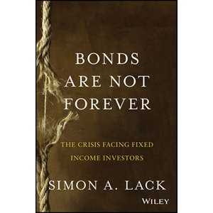 Book Review: Bonds Are Not Forever: The Crisis Facing Fixed Income ...