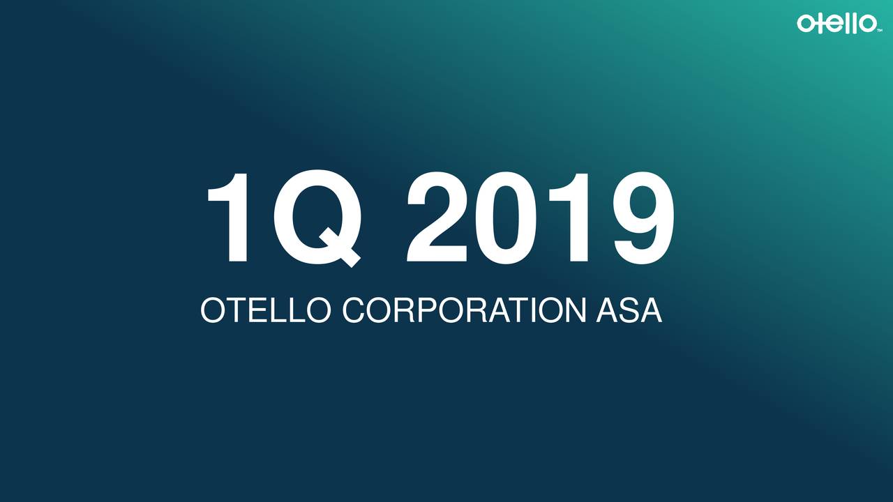 Otello Corporation ASA 2019 Q1 - Results - Earnings Call Slides (OTCMKTS:OPESF) | Seeking Alpha