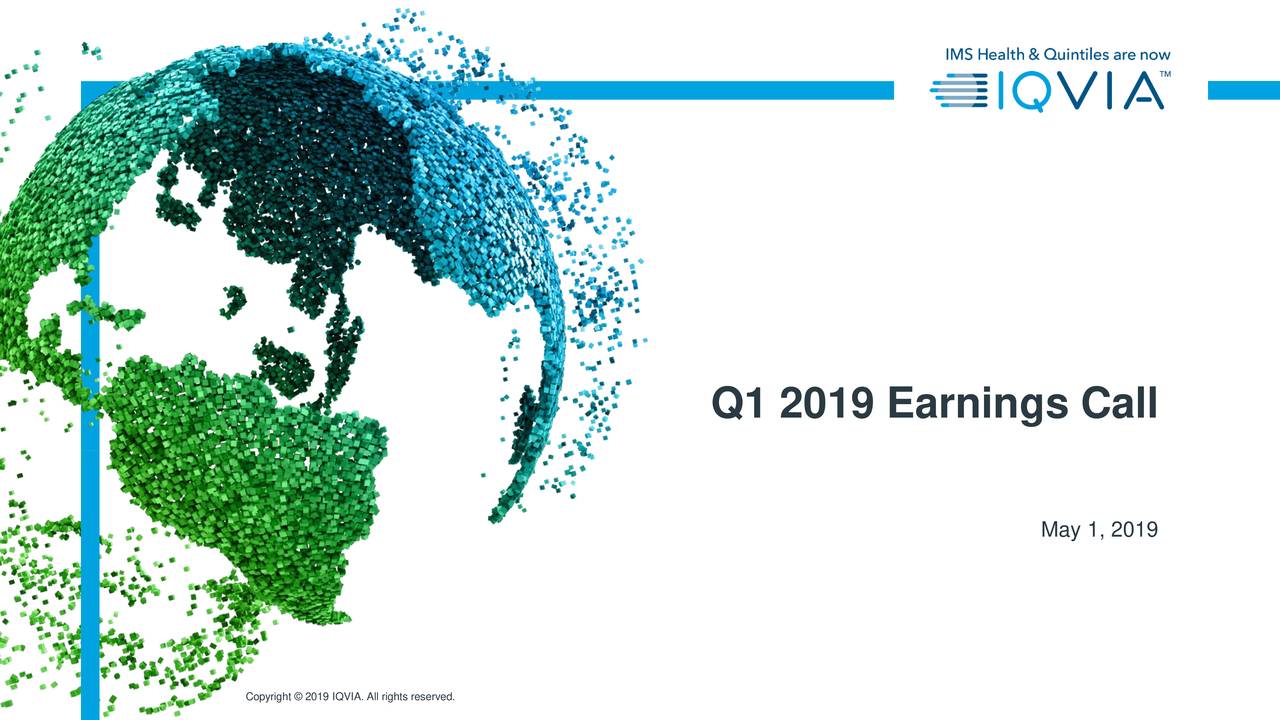 IQVIA Holdings Inc. 2019 Q1 - Results - Earnings Call Slides (NYSE:IQV) | Seeking Alpha