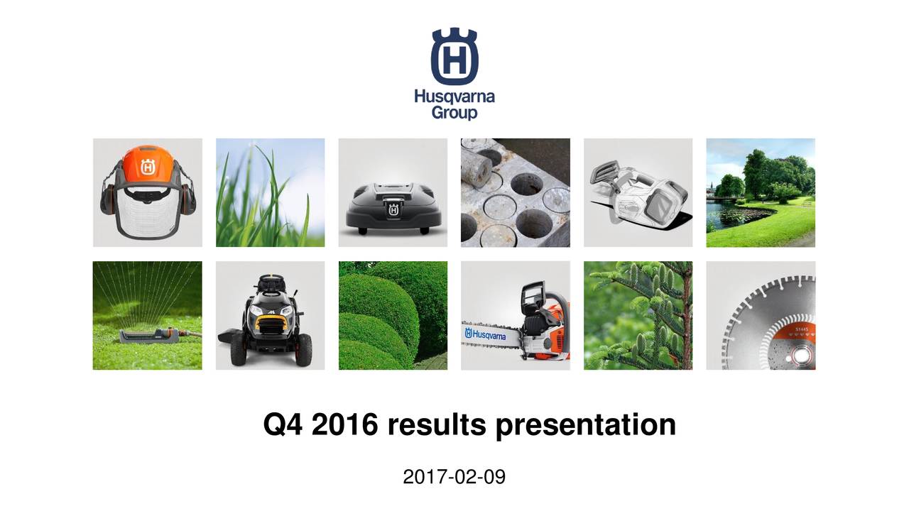 Husqvarna AB 2016 Q4 - Results - Earnings Call Slides (OTCMKTS:HUSQF) | Seeking Alpha