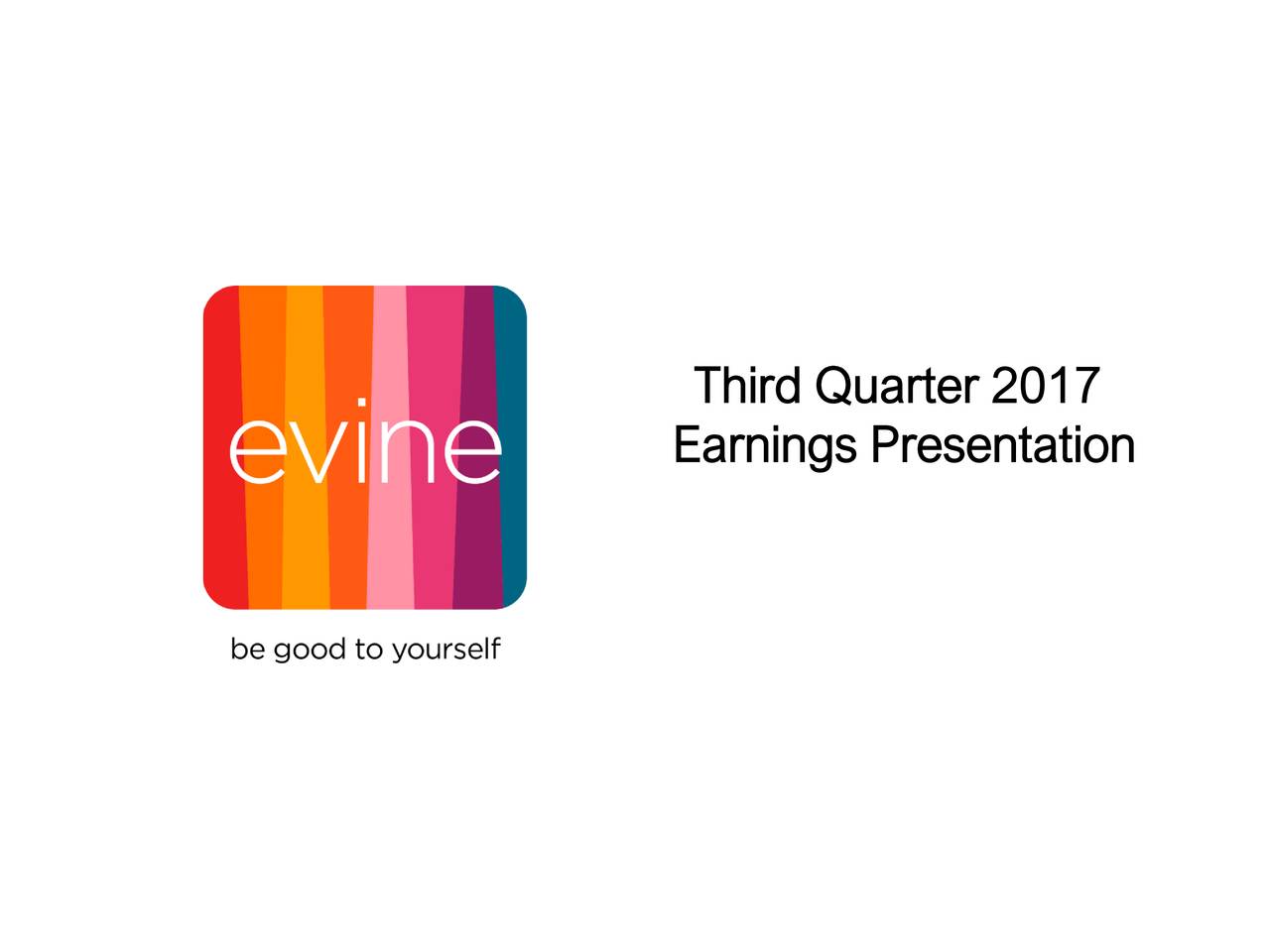 EVINE Live Inc. 2017 Q3 - Results - Earnings Call Slides (OTCMKTS:IMBIQ ...