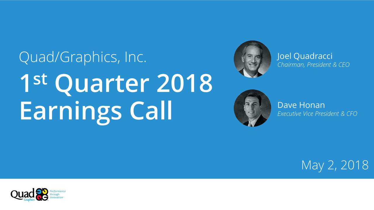Quad/Graphics, Inc. 2018 Q1 - Results - Earnings Call Slides (NYSE:QUAD ...