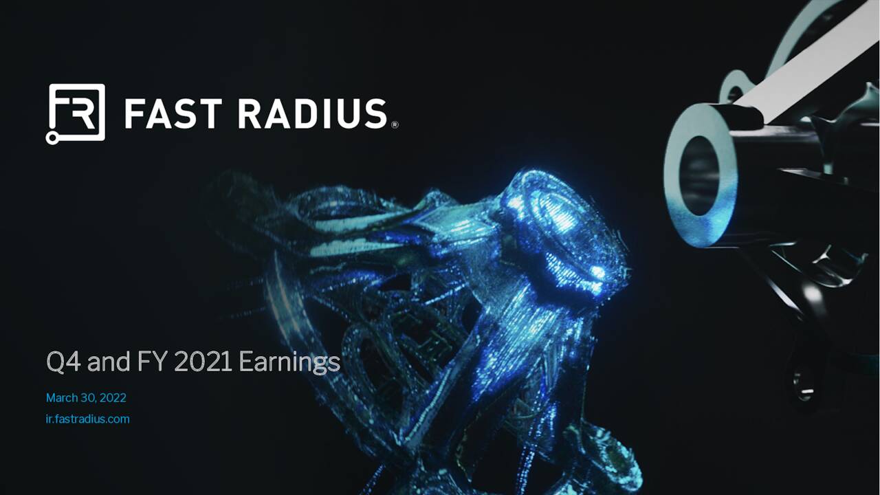 Fast Radius, Inc. 2021 Q4 - Results - Earnings Call Presentation ...