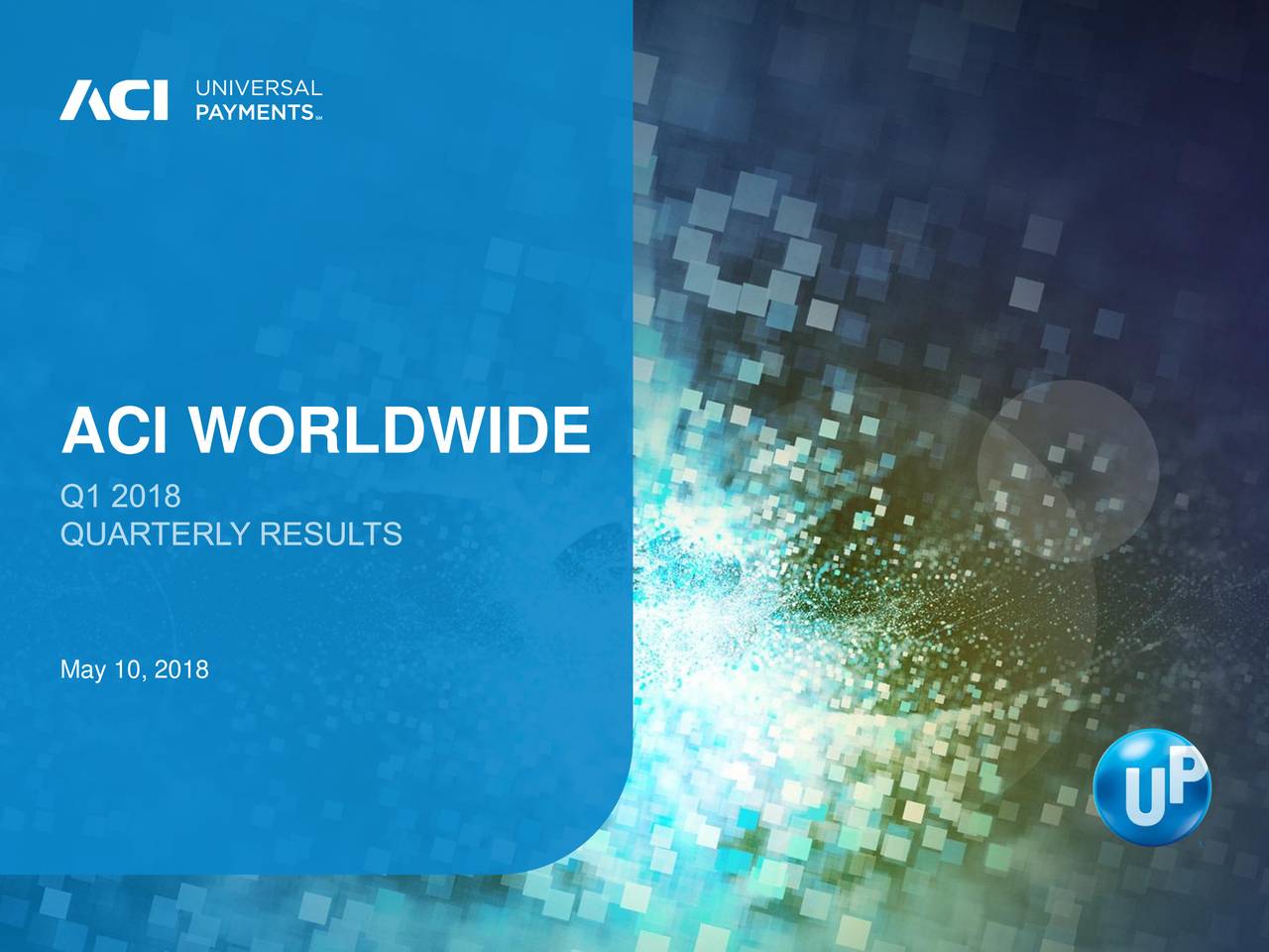 ACI Worldwide, Inc. 2018 Q1 - Results - Earnings Call Slides (NASDAQ ...