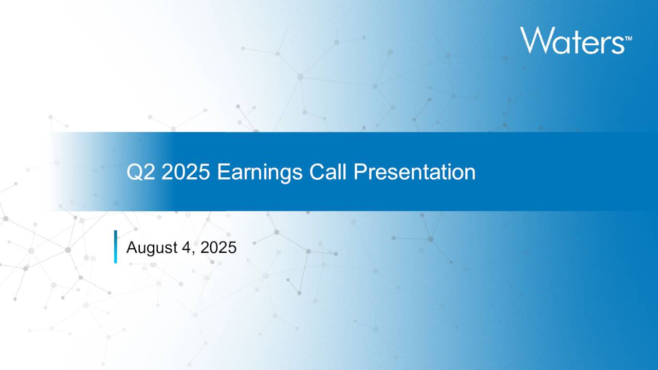 Waters Corporation 2025 Q2 - Results - Earnings Call Presentation (NYSE:WAT) | Seeking Alpha