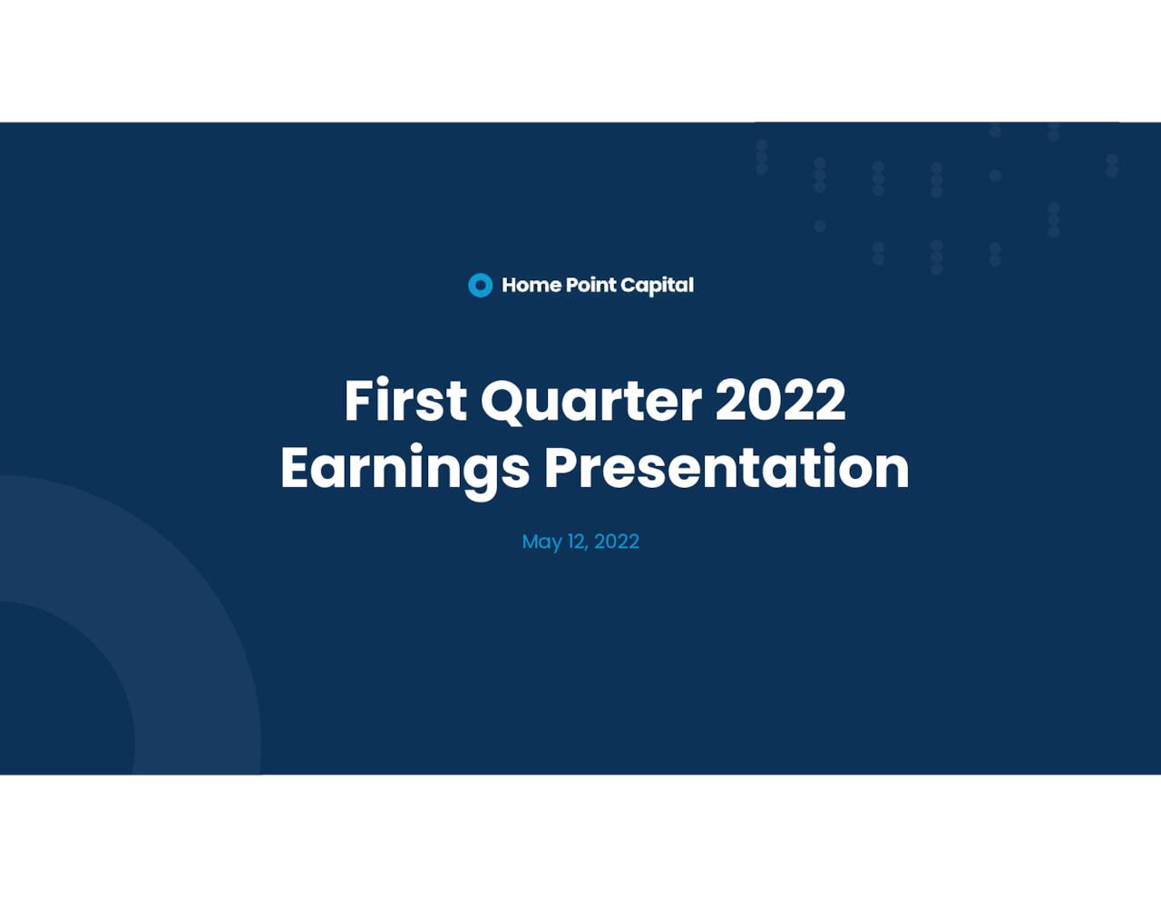 Home Point Capital Inc. 2022 Q1 - Results - Earnings Call Presentation ...