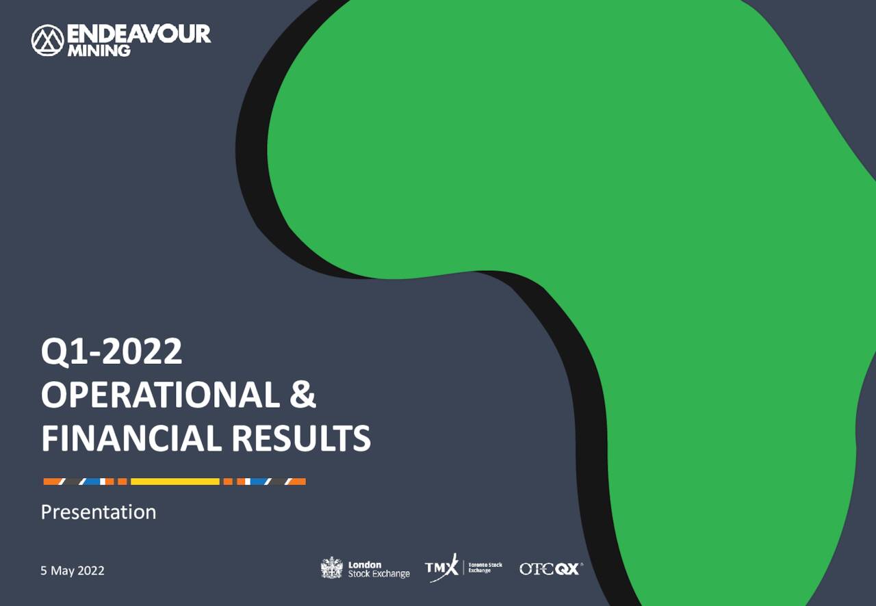 Endeavour Mining plc 2022 Q1 - Results - Earnings Call Presentation (OTCMKTS:EDVMF) | Seeking Alpha