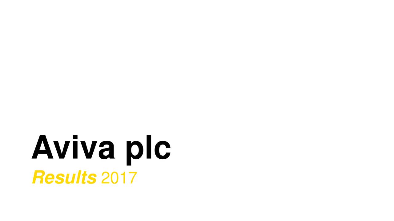 Aviva plc 2017 Q4 - Results - Earnings Call Slides (NYSE:AV-DEFUNCT-684 ...