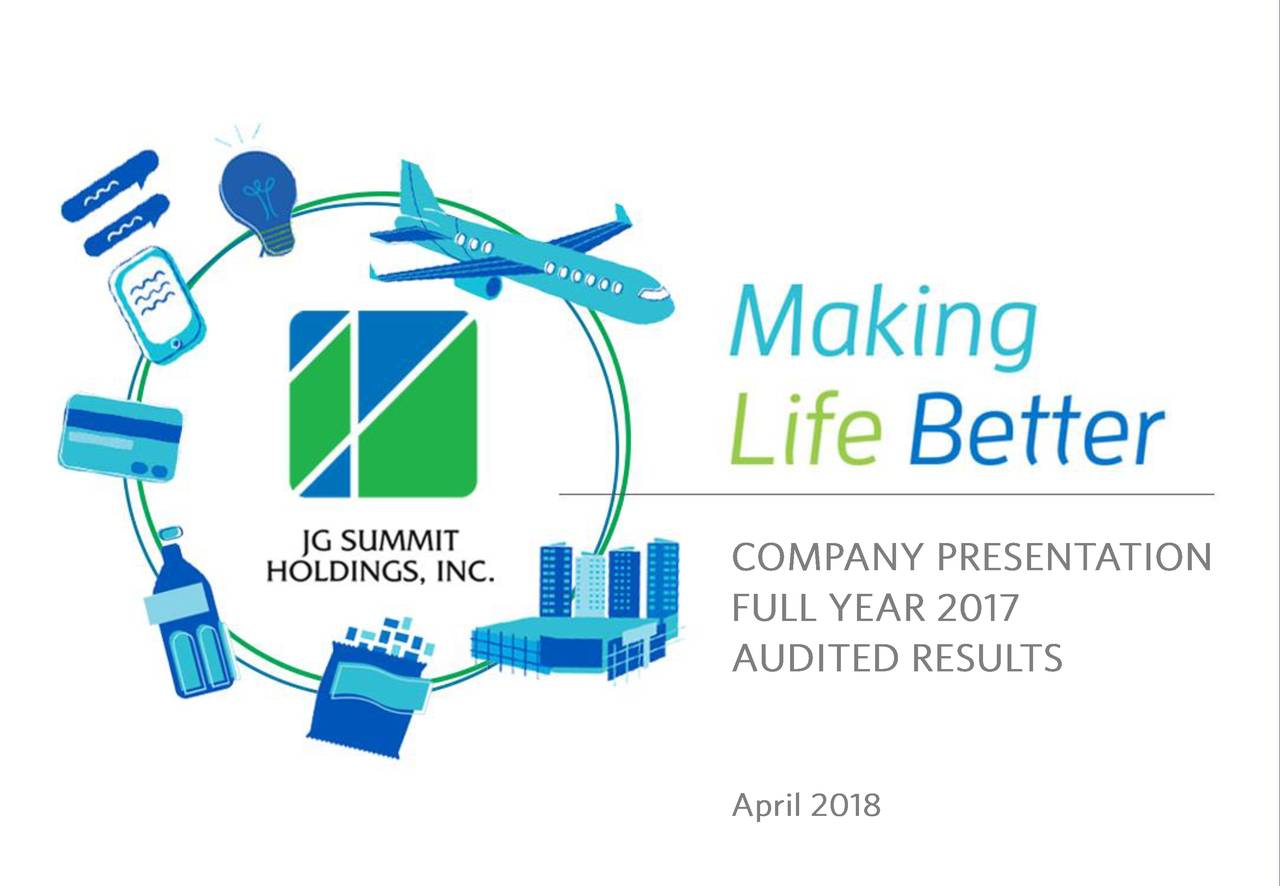 JG Summit Holdings, Inc. ADR 2017 Q4 - Results - Earnings Call Slides ... JG Summit Holdings, Inc. ADR 2017 Q4 - Results - Earnings Call Slides ...
