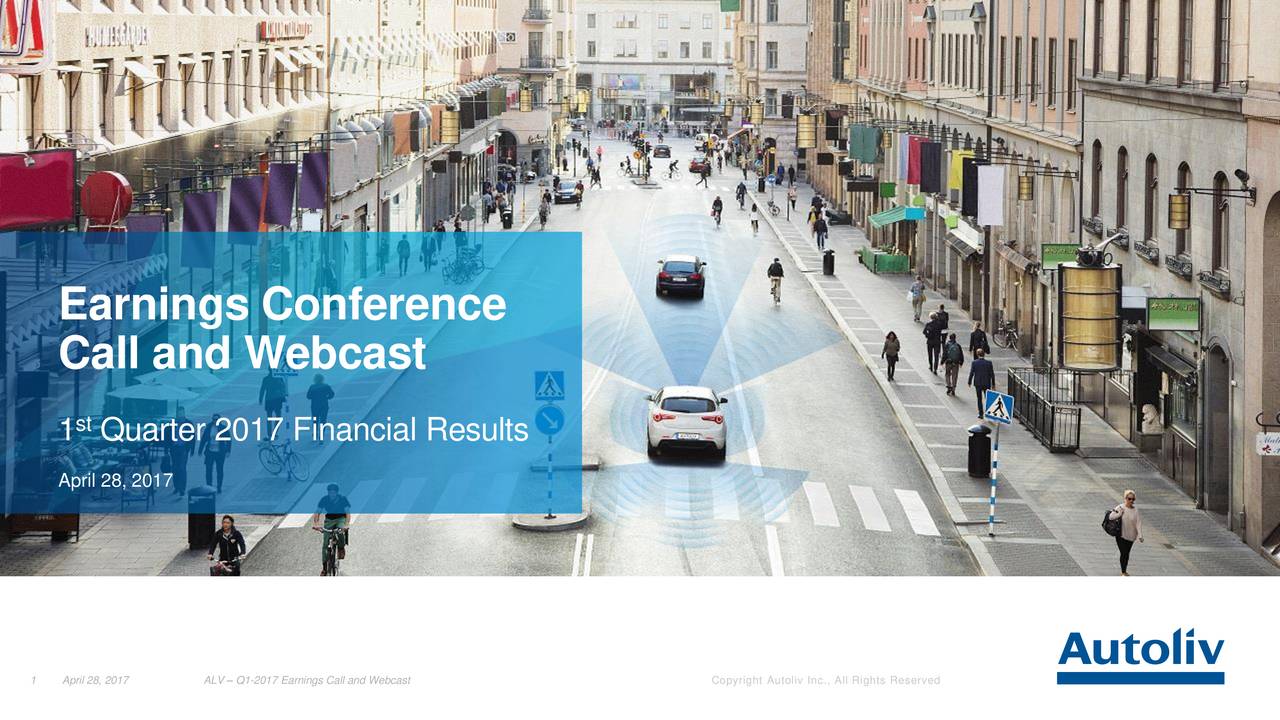 Autoliv Inc. 2017 Q1 - Results - Earnings Call Slides (NYSE:ALV) | Seeking Alpha