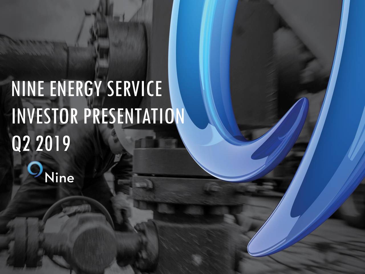 Nine Energy Service, Inc. 2019 Q2 - Results - Earnings Call Slides (NYSE:NINE) | Seeking Alpha