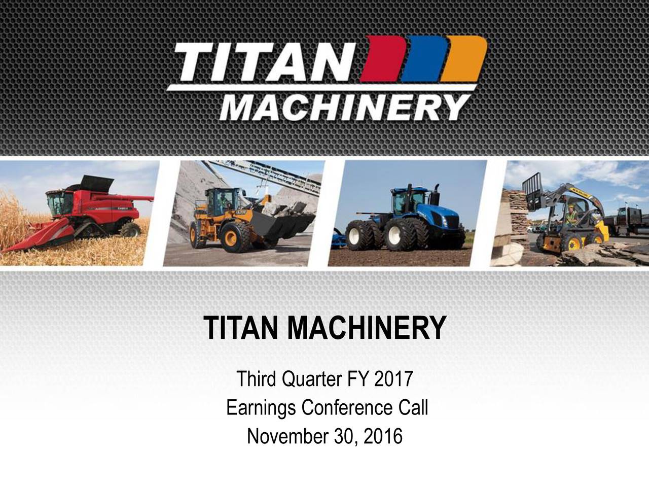 Titan Machinery Inc. 2017 Q3 - Results - Earnings Call Slides (NASDAQ ...