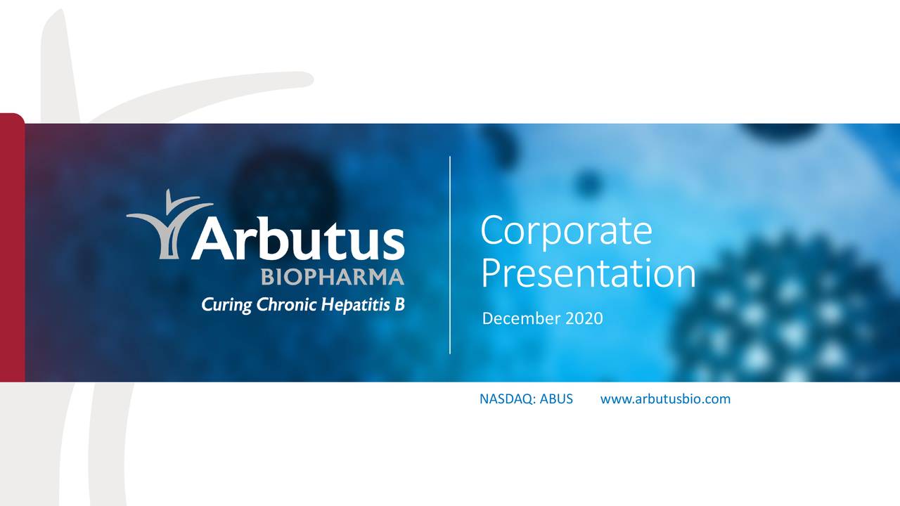 Arbutus Biopharma (ABUS) Investor Presentation - Slideshow (NASDAQ:ABUS ... Arbutus Biopharma (ABUS) Investor Presentation - Slideshow (NASDAQ:ABUS ...