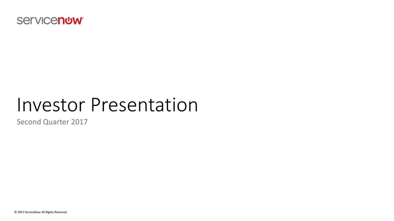 ServiceNow 2017 Q2 - Results - Earnings Call Slides (NYSE:NOW) | Seeking Alpha