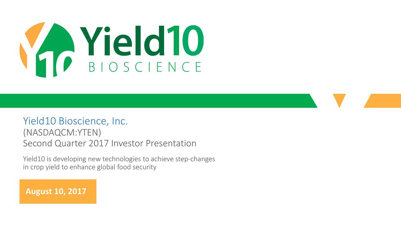 Yield10 Bioscience, Inc. 2017 Q2 - Results - Earnings Call Slides ...