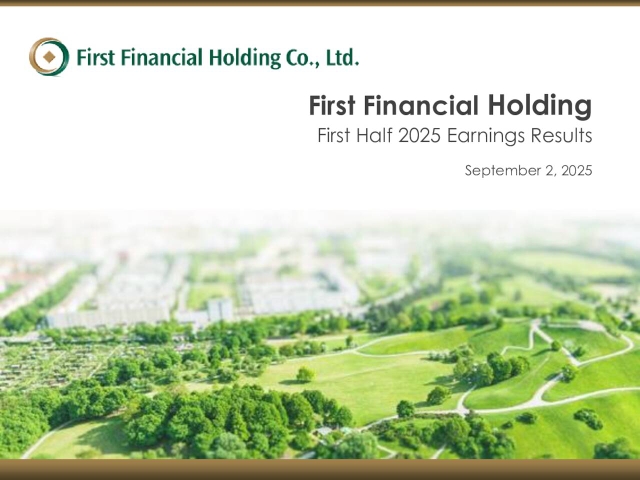 First Financial Holding Co., Ltd. 2025 Q2 - Results - Earnings Call ...