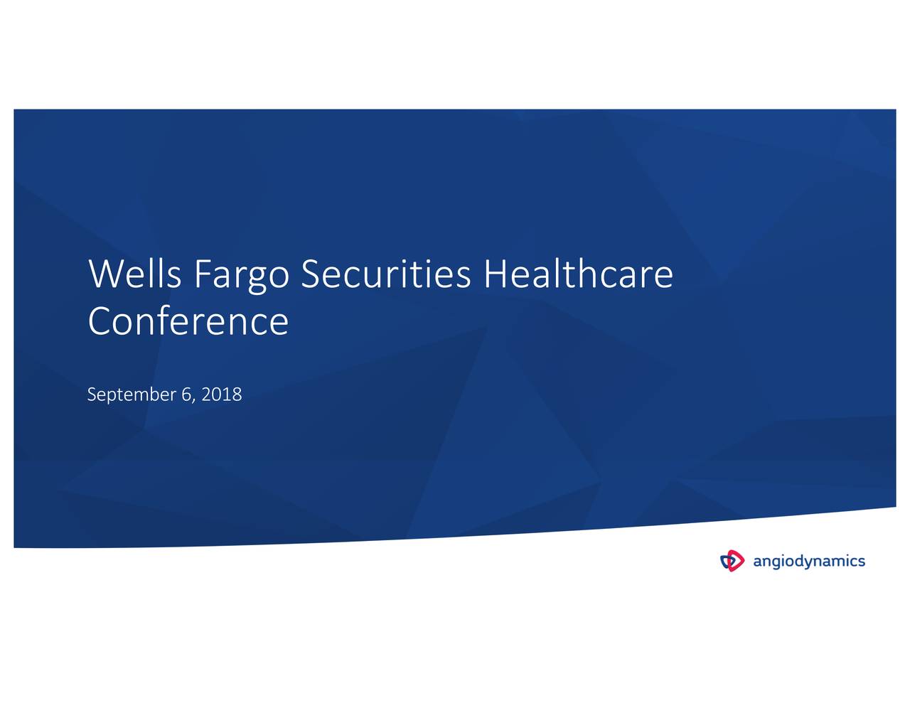 AngioDynamics (ANGO) Presents at 2018 Wells Fargo Securities Healthcare ...