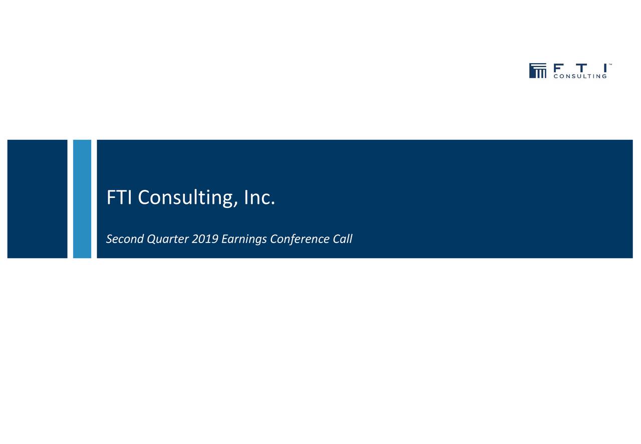 FTI Consulting, Inc. 2019 Q2 - Results - Earnings Call Slides (NYSE:FCN ...