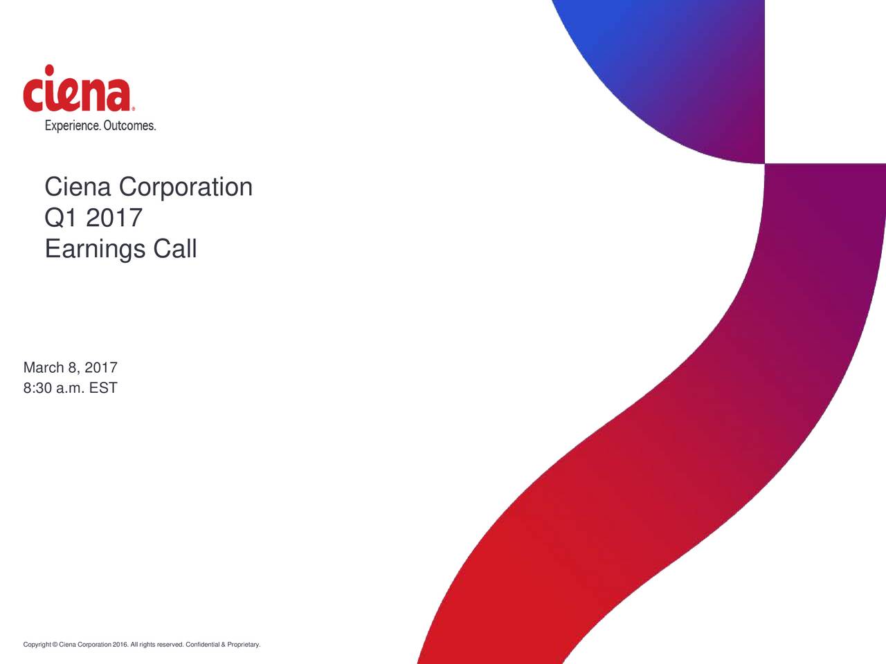 Ciena Corporation 2017 Q1 - Results - Earnings Call Slides (NYSE:CIEN ...