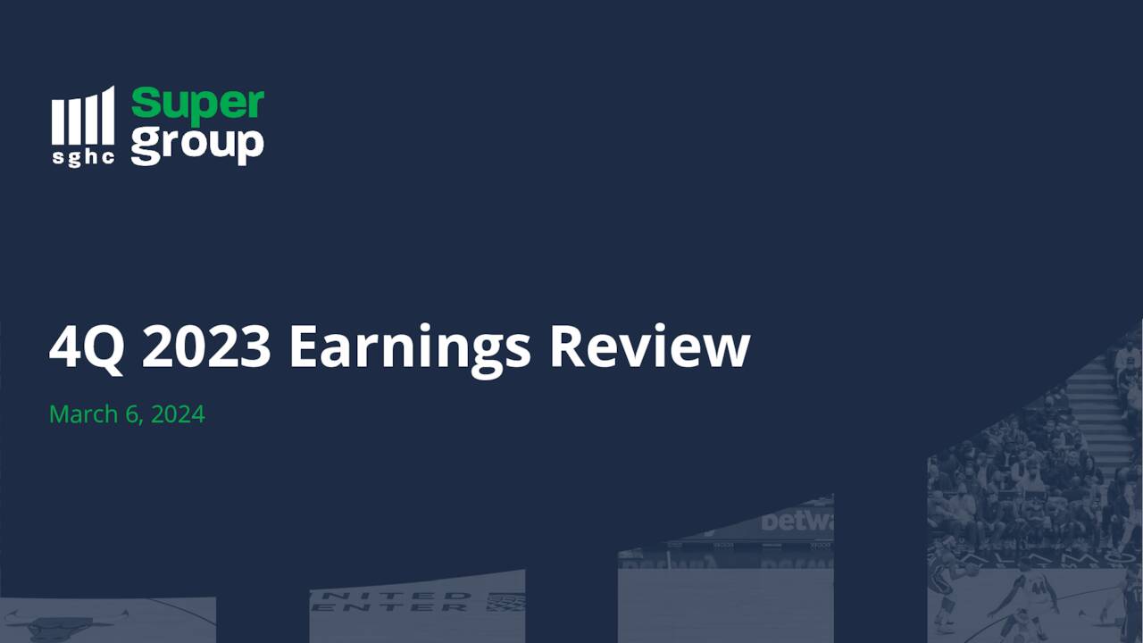 Super Group (SGHC) Limited 2023 Q4 - Results - Earnings Call Presentation (NYSE:SGHC) | Seeking ...